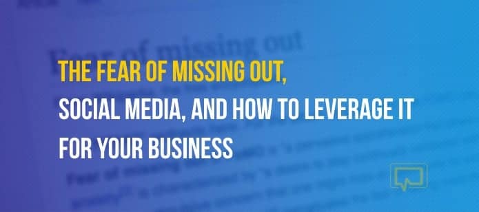 The Fear of Missing Out, Social Media, and How to Leverage It