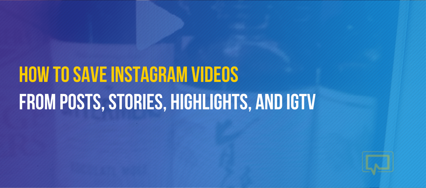 How to Save Instagram Videos From Posts, Stories, Highlights, and IGTV