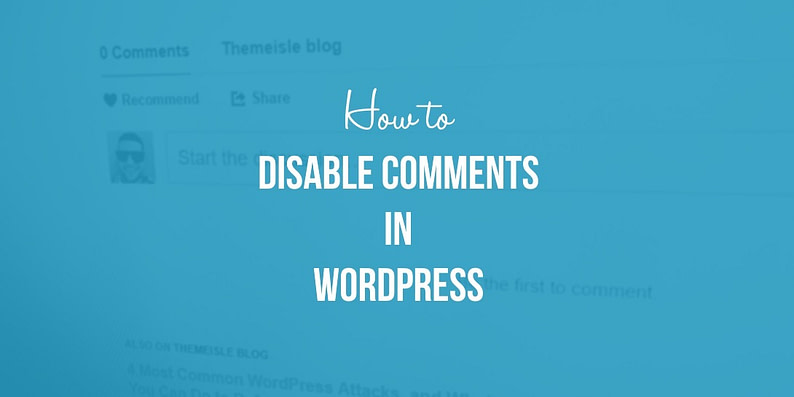 How to Disable Comments in WordPress (Step by Step)