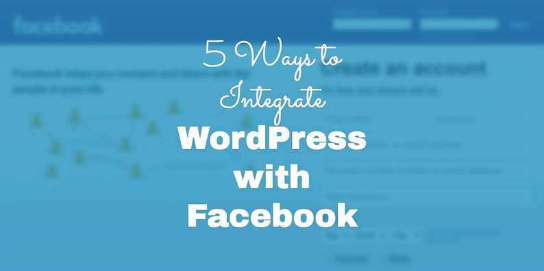 5 Ways to Integrate WordPress with Facebook