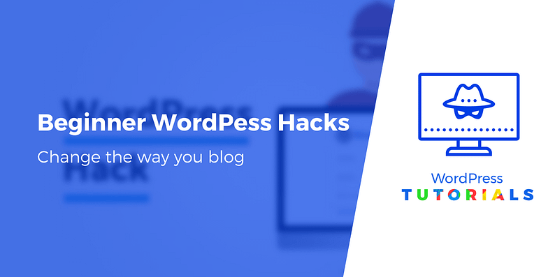 10 For-Beginners WordPress Hacks That Will Change the Way You Blog