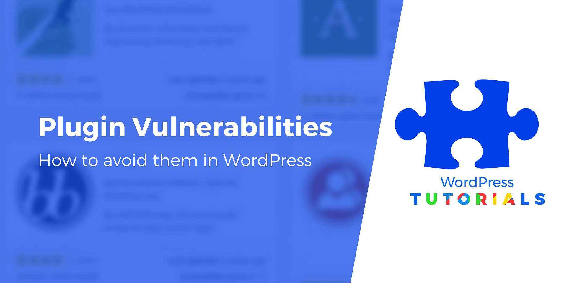 Stay Safe! WordPress Plugin Vulnerabilities, and How to Avoid Them Stay Safe! WordPress Plugin Vulnerabilities, and How to Avoid Them